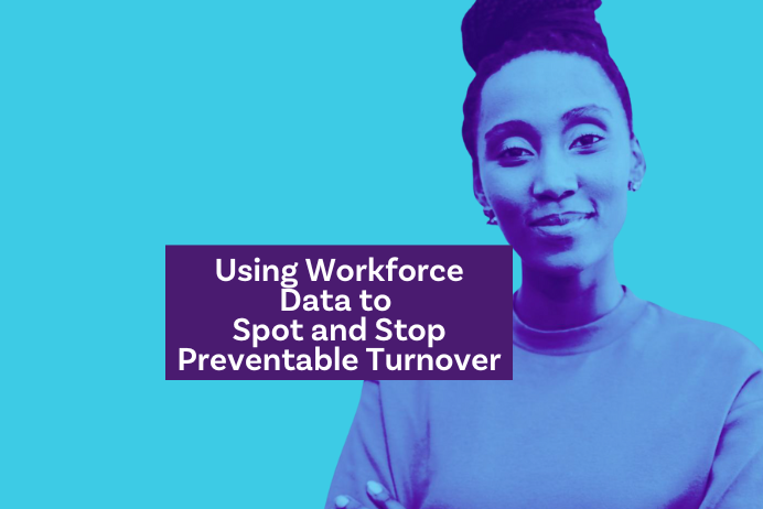 Using Workforce Data to Spot and Stop Preventable Turnover